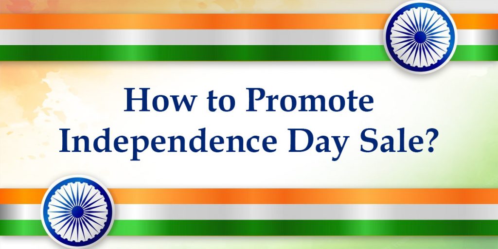 How to Promote Independence Day Sale? - Blog