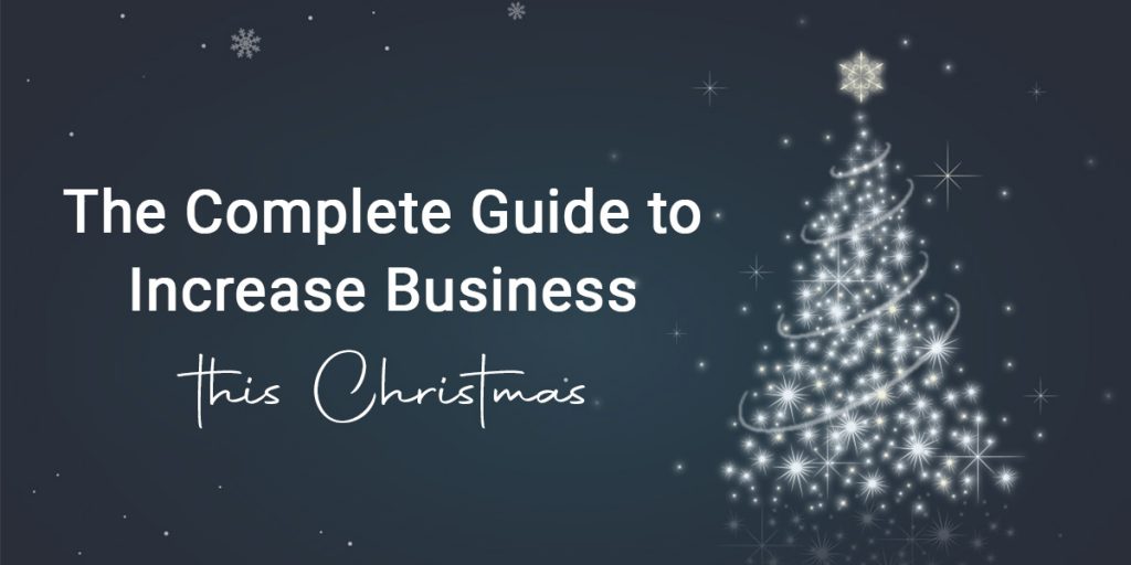 The Complete Guide to Increase Business this Christmas - Blog