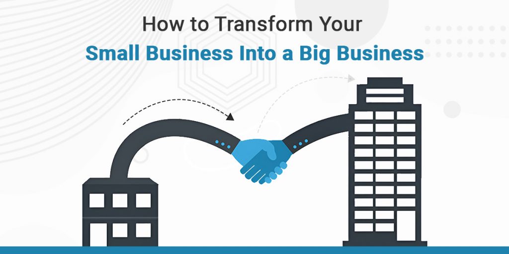 How to Transform Your Small Business Into a Big Business - Brands.live ...